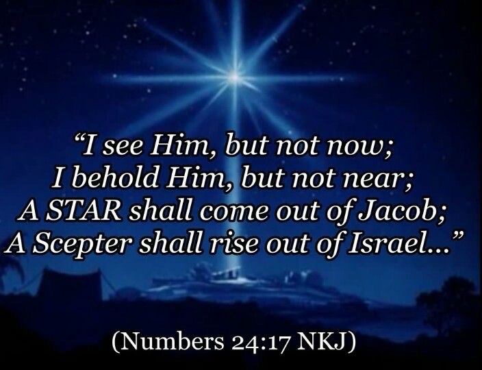 A star shall advance from Jacob, and a staff shall rise from Israel ...