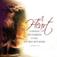 A heart contrite and humbled, O God, you will not spurn. Psalms 51:19b ...
